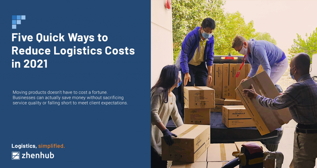 5 Quick Ways to Reduce Logistics Costs in 2021 | ZhenHub