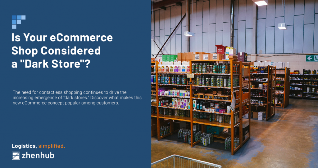 Dark Store: Can Your eCommerce Shop Be Considered as One? | ZhenHub