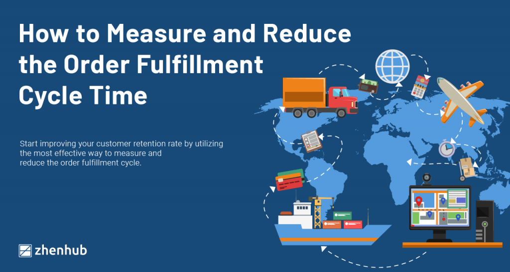 How to Reduce the Order Fulfillment Cycle Time | ZhenHub