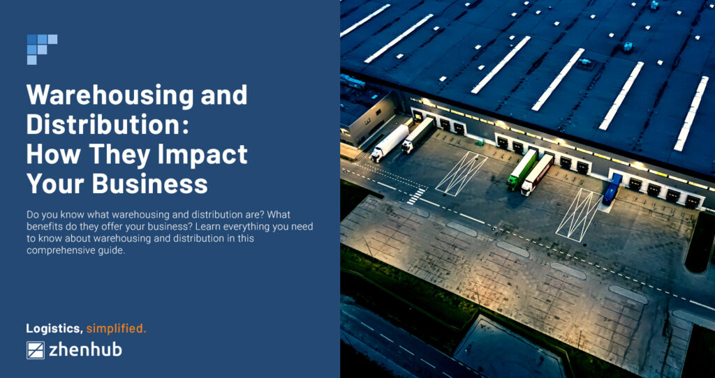 How Warehousing and Distribution Impacts Your Business in 2025 | ZhenHub