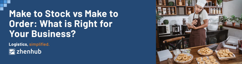 Make to Stock vs Make to Order | ZhenHub