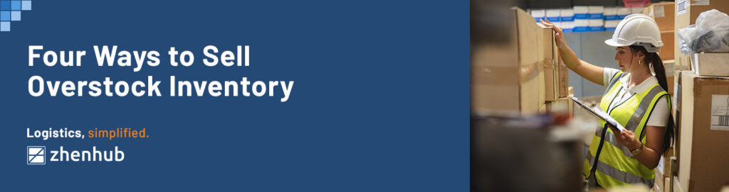 Four Ways to Sell Overstock Inventory | ZhenHub
