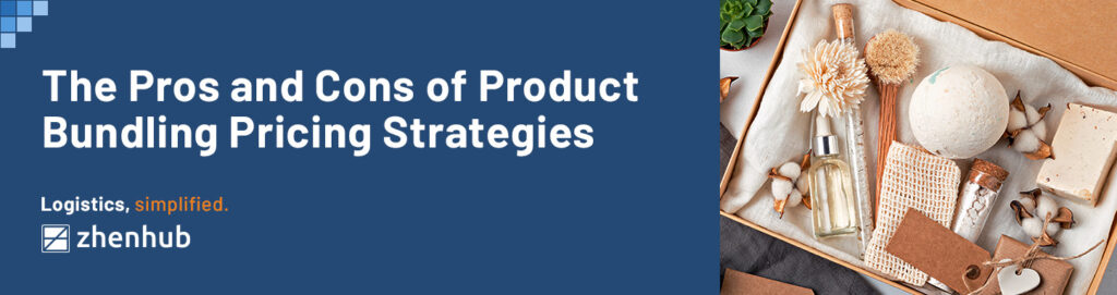 The Pros and Cons of Product Bundling Pricing | ZhenHub