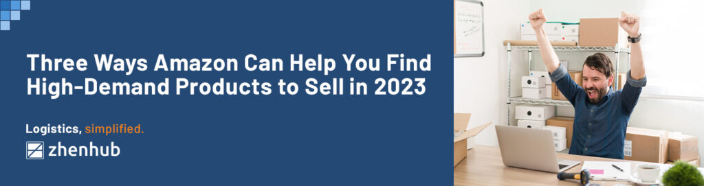 How to Identify High-Demand Products to Sell 2023 | ZhenHub