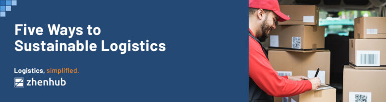 5 Ways to Sustainable Logistics | ZhenHub