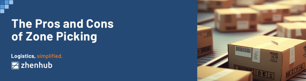 The Pros and Cons of Zone Picking | ZhenHub