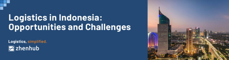 Logistics in Indonesia: Opportunities & Challenges | ZhenHub