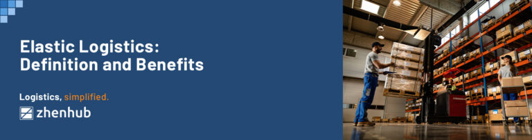 Elastic Logistics: Definition and Benefits | ZhenHub