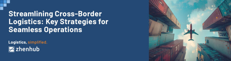 Seamless Operation in Cross Border Logistics | Zhenhub