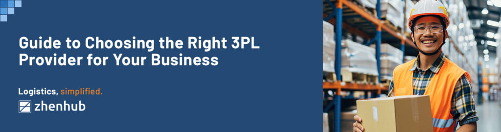 Choosing the Right 3PL Provider for Your Business | Zhenhub