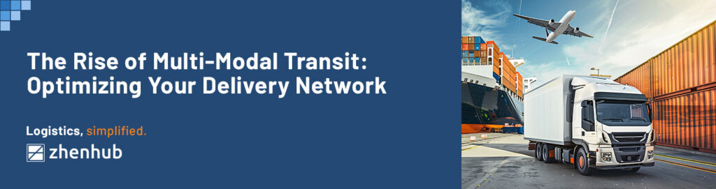 The impact of Multi Modal Transit Optimizing Delivery Network | Zhenhub